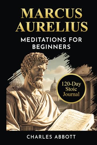 Marcus Aurelius Meditations for Beginners: 120-Day Stoic Journal by ...