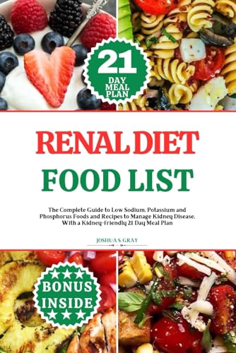 RENAL DIET FOOD LIST: The Complete Guide to Low Sodium, Potassium and ...