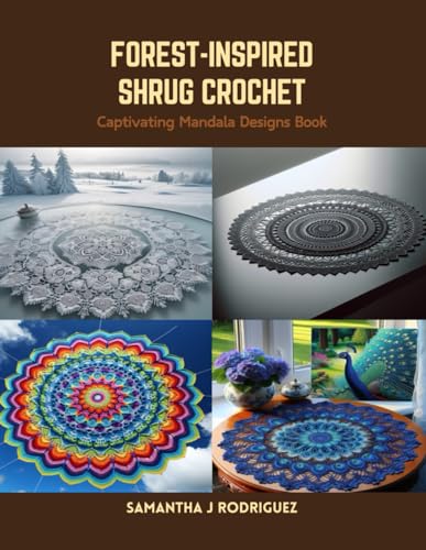 Forest-Inspired Shrug Crochet: Captivating Mandala Designs Book by ...