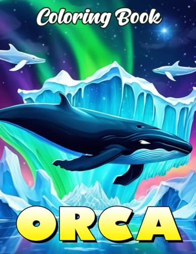 Orca Coloring Book: Interesting coloring book suitable for all ages ...