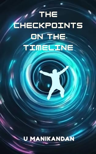 The Checkpoints on the Timeline by Manikandan U | Goodreads