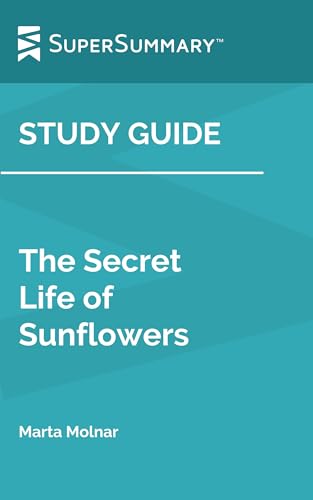Study Guide: The Secret Life of Sunflowers by Marta Molnar by SuperSummary | Goodreads