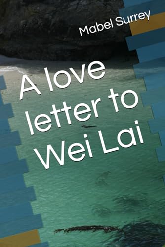A love letter to Wei Lai by Mabel Surrey | Goodreads