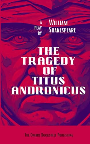The Tragedy of Titus Andronicus: A play by William Shakespeare | Goodreads