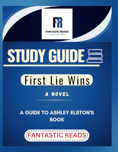 STUDY GUIDE: FIRST LIE WINS (A NOVEL): A GUIDE TO ASHLEY ELSTON'S BOOK ...