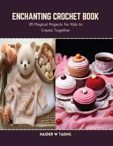 Enchanting Crochet Book: 35 Magical Projects for Kids to Create ...