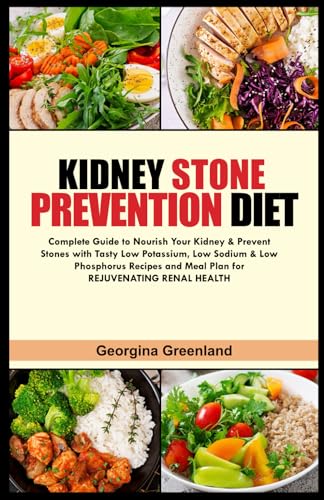 KIDNEY STONE PREVENTION DIET: Complete Guide to Nourish Your Kidney ...