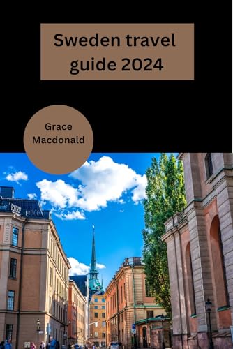 Sweden travel guide 2024: "Swedish Splendor: Uncover the Rich Tapestry ...