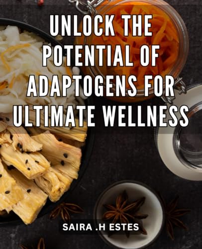 Unlock the Potential of Adaptogens for Ultimate Wellness: Experience ...