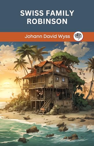 Swiss Family Robinson by Johann David Wyss | Goodreads