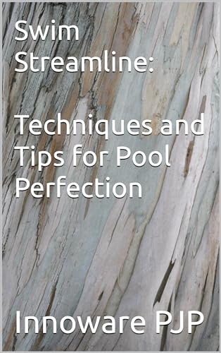 Swim Streamline: Techniques and Tips for Pool Perfection by Innoware PJP | Goodreads