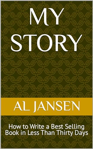 My Story: How to Write a Best Selling Book in Less Than Thirty Days by ...
