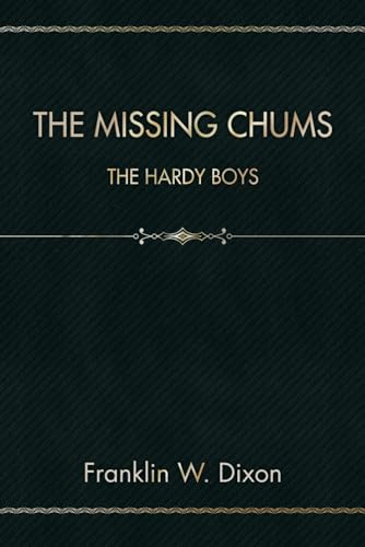 The Missing Chums: The Hardy Boys by Franklin W. Dixon | Goodreads