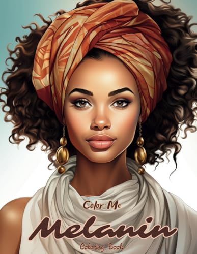 COLOR ME MELANIN COLORING BOOK: Black Girl Coloring Book for Stress ...