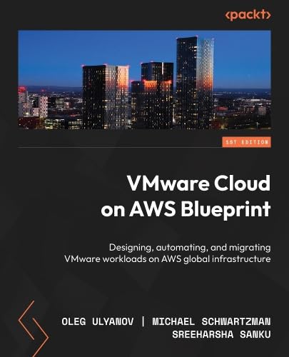 VMware Cloud on AWS Blueprint: Design, automate, and migrate VMware workloads on AWS global ...