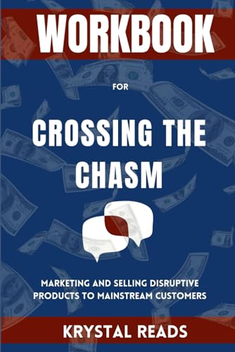 WORKBOOK FOR Crossing The Chasm (3rd Edition): (A practical guide to ...