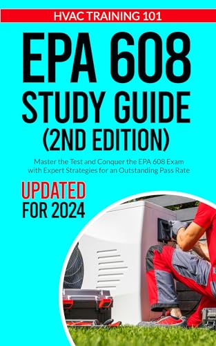 EPA 608 STUDY GUIDE: MASTER THE TEST AND CONQUER THE EPA 608 EXAM WITH ...