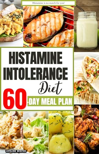 HISTAMINE INTOLERANCE DIET: Your Complete 60-Day Meal Plan for a ...