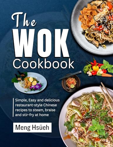 The Wok Cookbook: Simple, Easy, and Delicious Restaurant-style Chinese ...