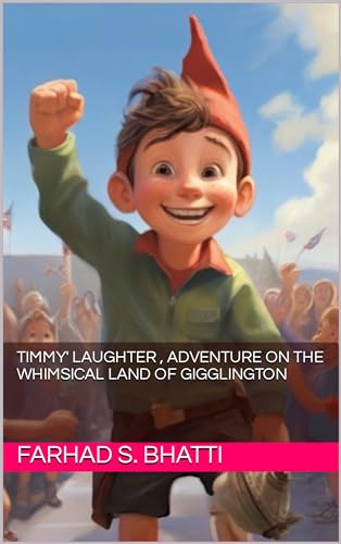 TImmy' laughter , Adventure on the whimsical land of Gigglington by farhad S. Bhatti | Goodreads