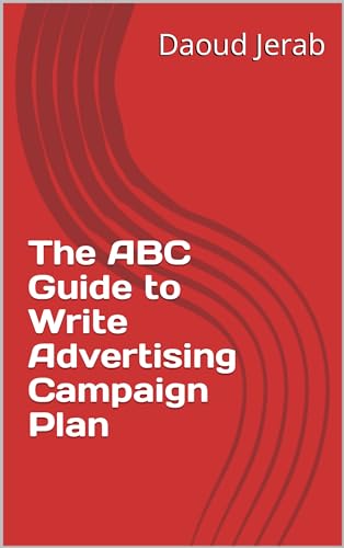 The ABC Guide to Write Advertising Campaign Plan by Daoud Jerab | Goodreads