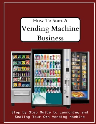 How to Start a Vending Machine Business For Beginners: Step by Step ...