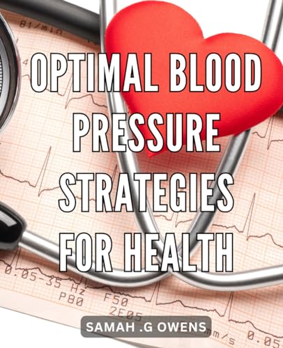 Optimal Blood Pressure Strategies for Health: Master Your Blood ...