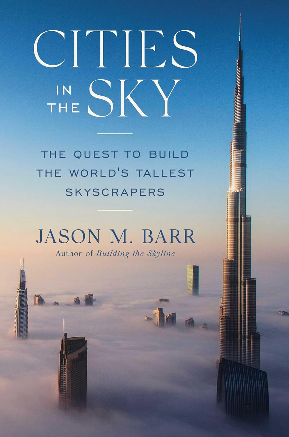 Cities in the Sky: The Quest to Build the World's Tallest Skyscrapers ...