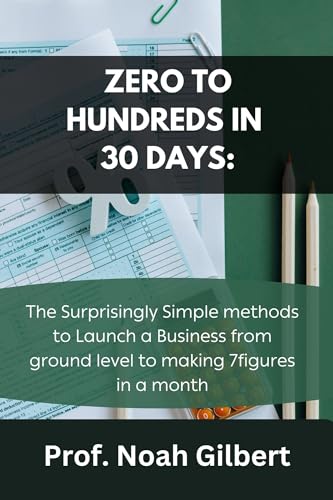 ZERO TO HUNDREDS IN 30 DAYS: The Surprisingly Simple methods to Launch ...