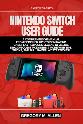 NINTENDO SWITCH USER GUIDE: A Comprehensive Manual from Beginner Tips ...
