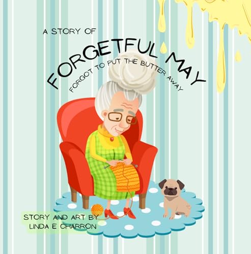 Forgetful May: Forgot to Put the Butter Away by Linda E Charron | Goodreads