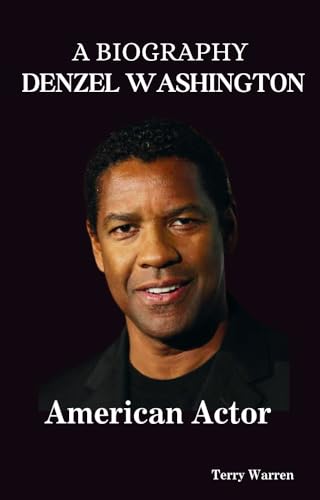 DENZEL WASHINGTON : UNTOLD BIOGRAPHY: A famous actor who motivates and ...