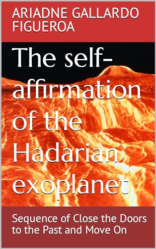 The self-affirmation of the Hadarian exoplanet: Sequence of Close the ...