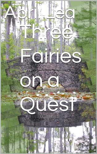 Three Fairies on a Quest by April Lea | Goodreads