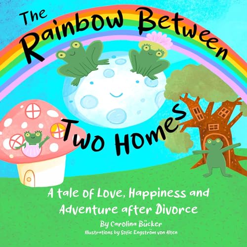The Rainbow Between Two Homes: A Tale of Love, Happiness and Adventure ...