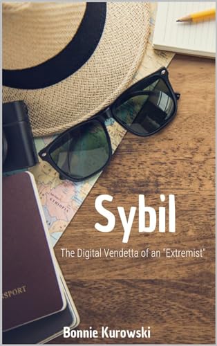 Sybil: The Digital Vendetta of an Extremist by Bonnie Kurowski | Goodreads