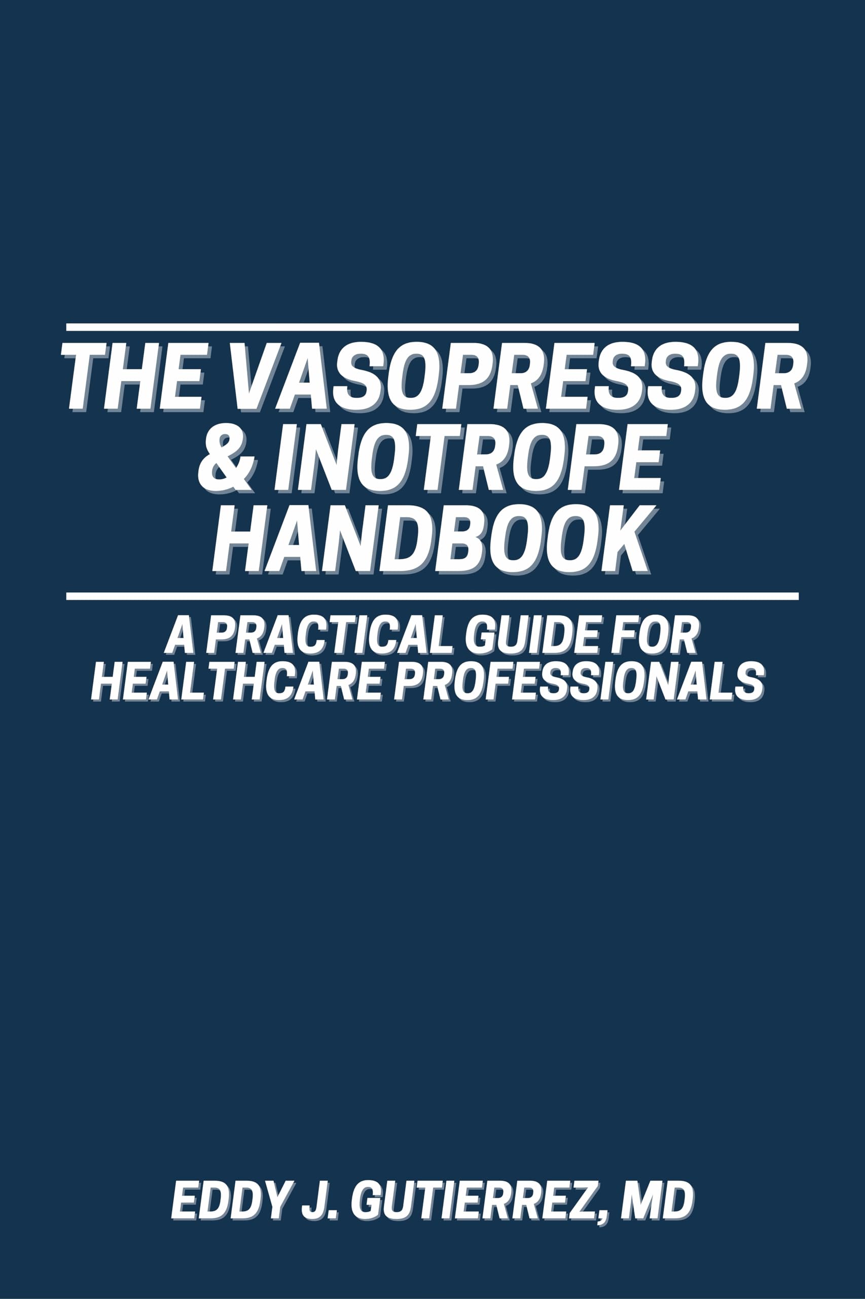 The Vasopressor & Inotrope Handbook: A Practical Guide for Healthcare ...