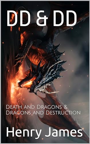 DD & DD: Death and Dragons & Dragons and Destruction by Henry James ...
