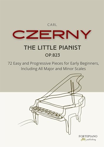 Czerny - The Little Pianist op.823: 72 Easy and Progressive Pieces for ...