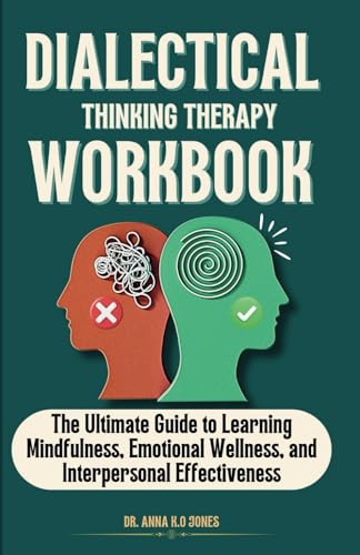 Dialectical Thinking Therapy Workbook: The Ultimate Guide to Learning ...