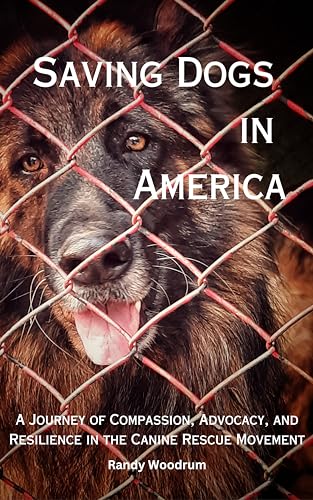 Saving Dogs in America: A Journey of Compassion, Advocacy, and ...