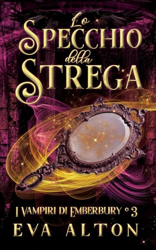 Lo Specchio della Strega: Un Romanzo di Streghe e Vampiri (I Vampiri di ...