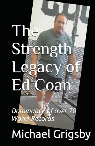 The Strength Legacy of Ed Coan: Dominance of over 70 World Records by ...
