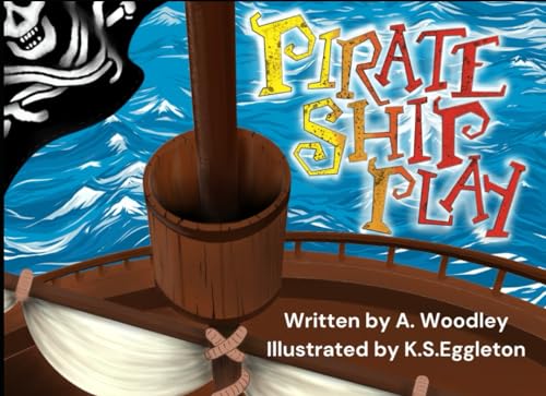 Pirate Ship Play by A. Woodley | Goodreads