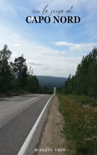 Con la scusa di Capo Nord (Italian Edition) by Roberto Urso | Goodreads