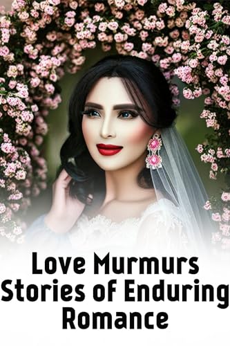 Love Murmurs: Stories of Enduring Romance by Michael Boardely | Goodreads