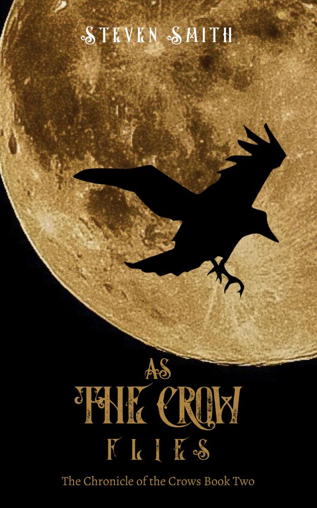 As the Crow Flies (The Chronicle of the Crows, #2) by Steven Smith ...