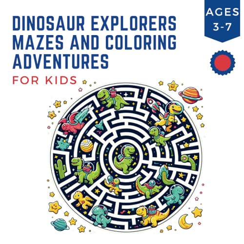Dinosaur Explorers Mazes and Coloring Adventures For Kids: Discover ...