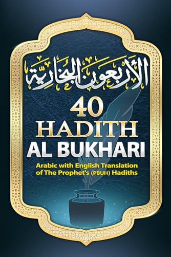 40 Hadith Al Bukhari: Arabic with English Translation of The Prophet Muhammad's (PBUH) Hadiths ...
