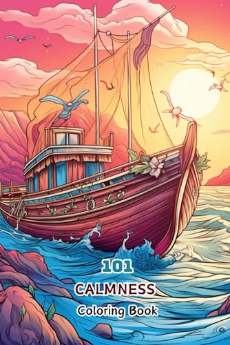 101 CALMNESS Coloring Book: Relaxing to Calm your Mind and Stress ...
